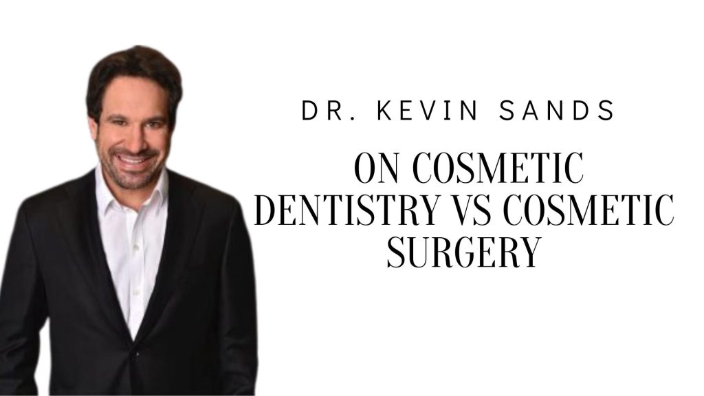 Scalpels Vs Smiles: Dr. Kevin Sands Talks Cosmetic Dentistry & Plastic ...